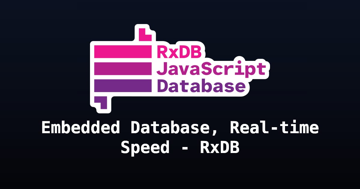 Embedded Database, Real-time Speed - RxDB | RxDB - JavaScript Database