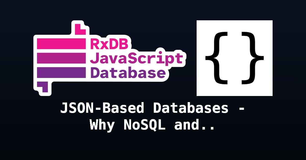 Json Based Databases Why Nosql And Rxdb Simplify App Development