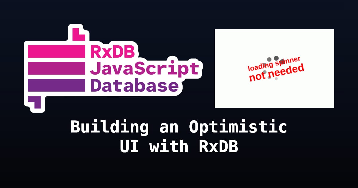Building an Optimistic UI with RxDB | RxDB - JavaScript Database